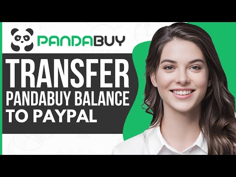 How To Transfer Pandabuy Balance To Paypal - Full Guide 2023