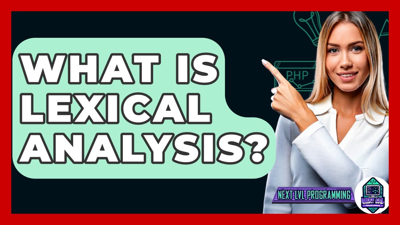What Is Lexical Analysis? - Next LVL Programming