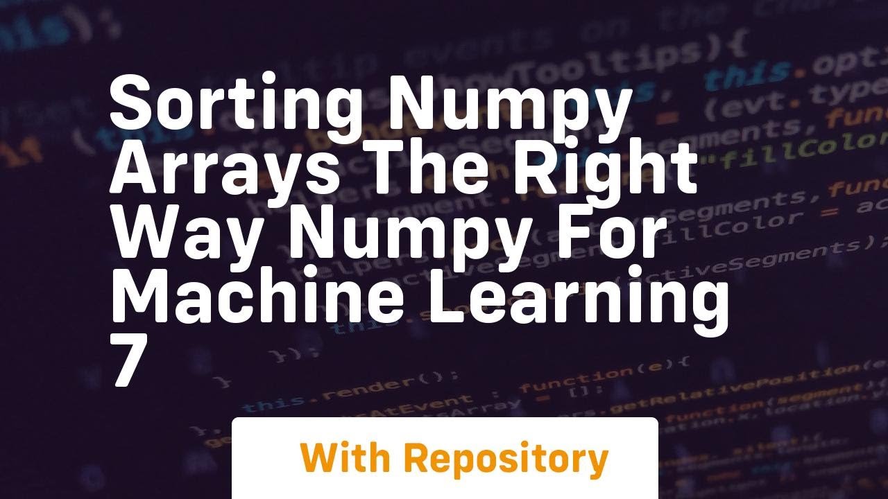 sorting numpy arrays the right way numpy for machine learning 7
