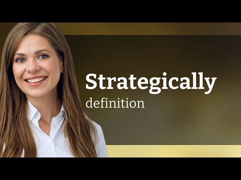 Strategically • STRATEGICALLY meaning