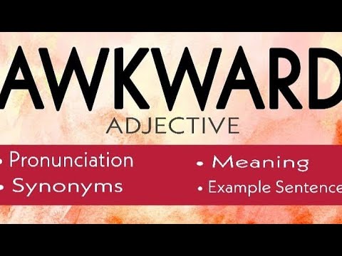 Awkward | Awkward Meaning | Awkward Pronunciation | Awkward Synonyms | Awkward Example Sentences