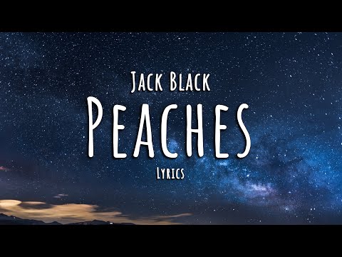 Jack Black - Peaches (Lyrics)