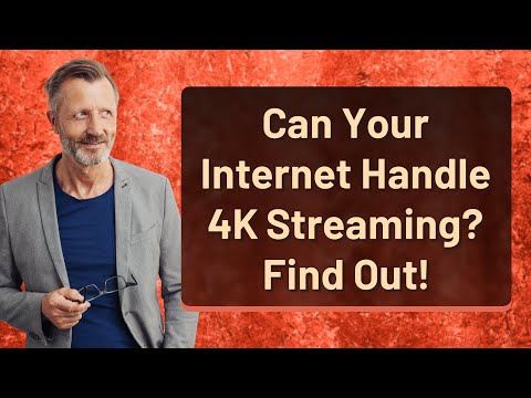 Can Your Internet Handle 4K Streaming? Find Out!