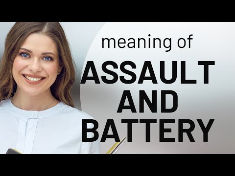 Assault and battery — what is ASSAULT AND BATTERY definition