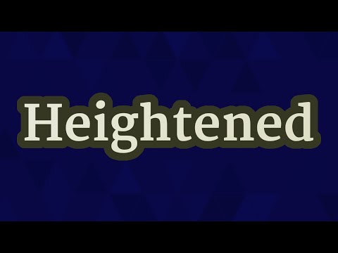 HEIGHTENED pronunciation • How to pronounce HEIGHTENED