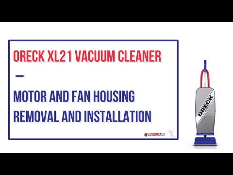 Removing and Installing the Motor and Fan Housing in an Oreck XL21 Style Vacuum Cleaner