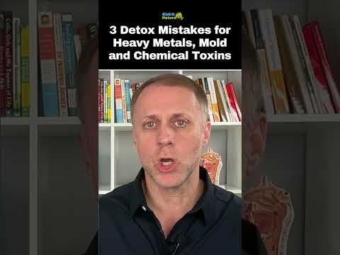 3 Detox Mistakes for Heavy Metals, Mold and Chemical Toxins