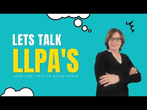 What do the Loan Level Pricing Adjustments mean to you? LLPAs Explained.