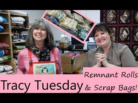 Tracy Tuesday!! See what is new for remnant rolls and SCRAP BAGS!!