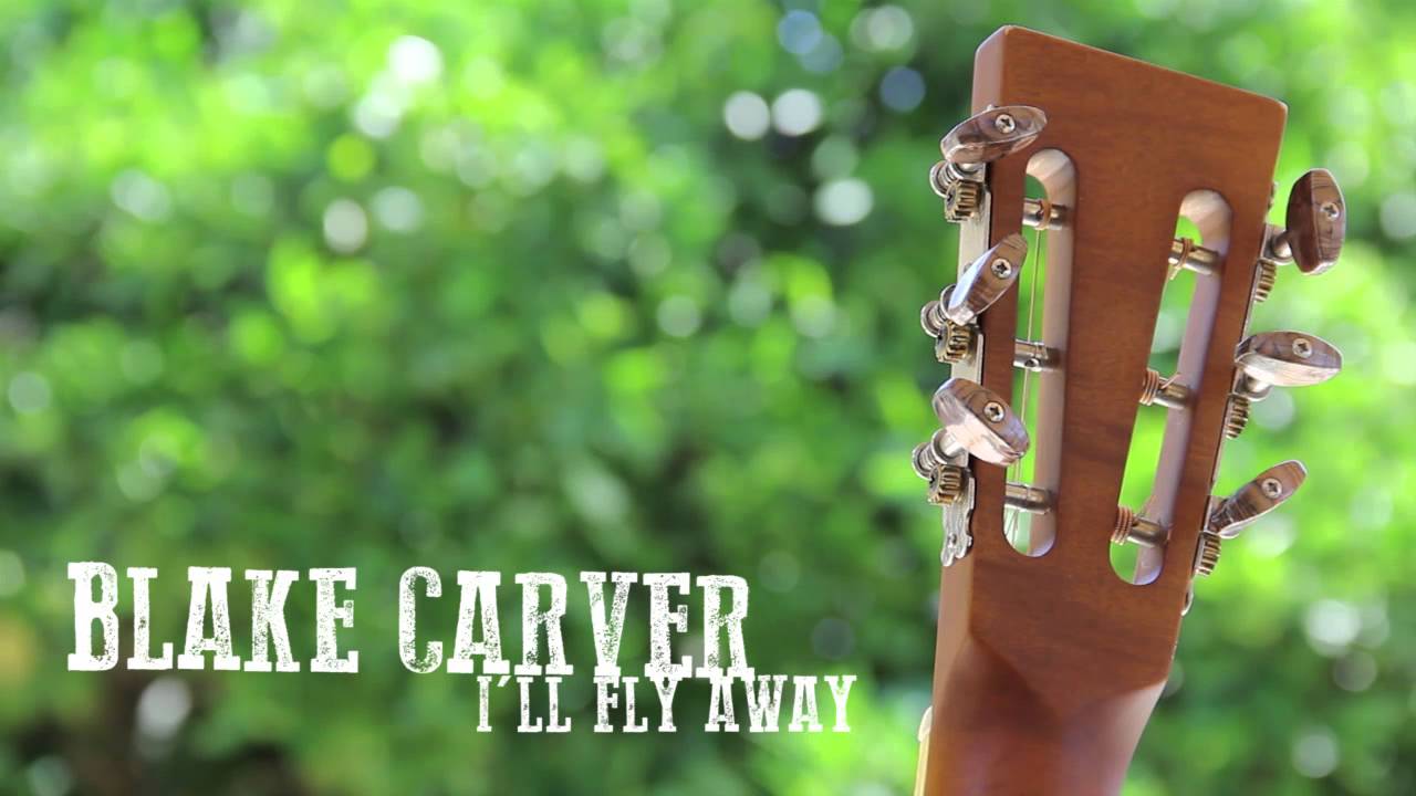 Blake Carver - I'll Fly Away