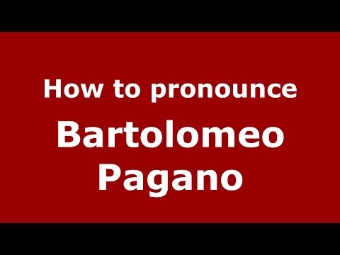 How to pronounce Bartolomeo Pagano (Italian/Italy) - PronounceNames.com