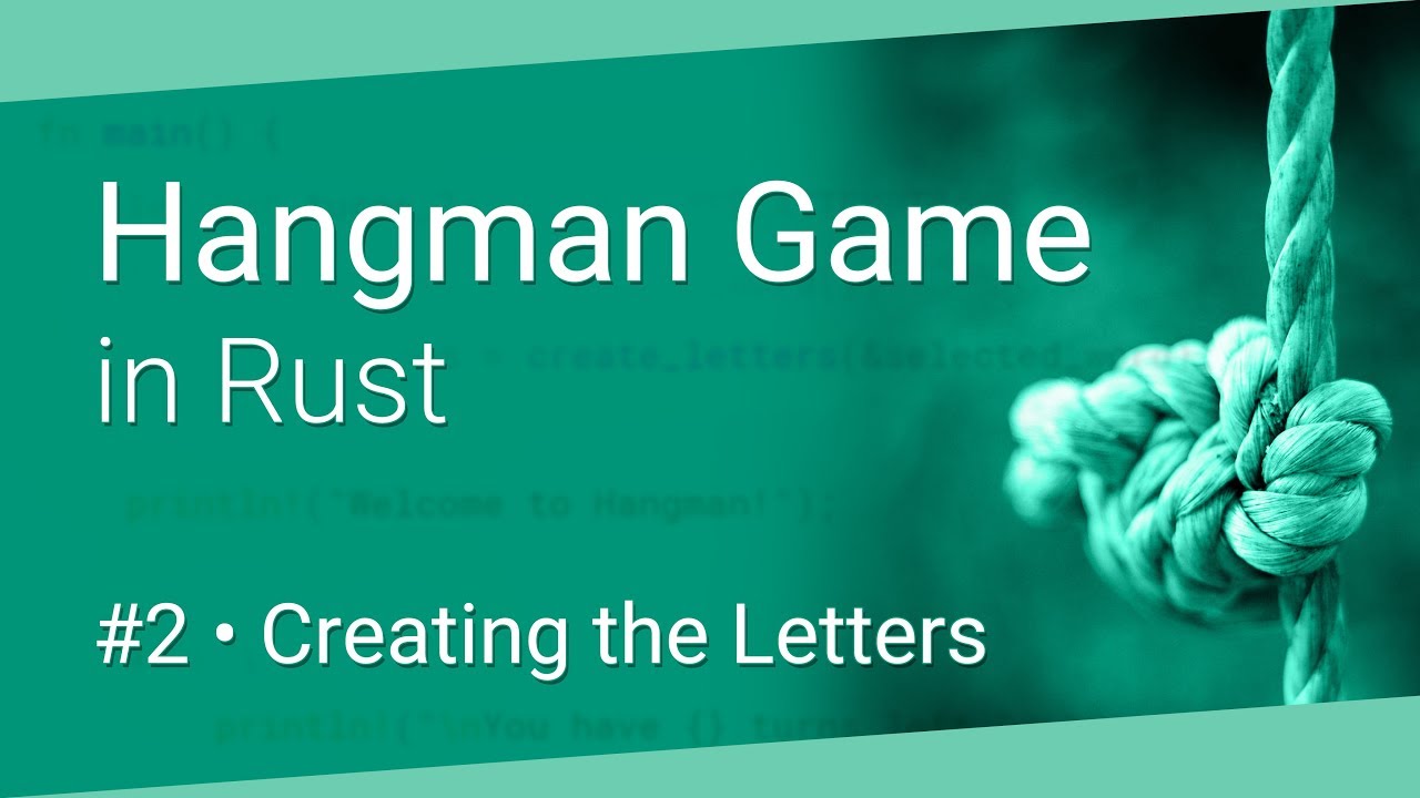 Coding a Hangman Game in Rust #2 • Creating the Letters