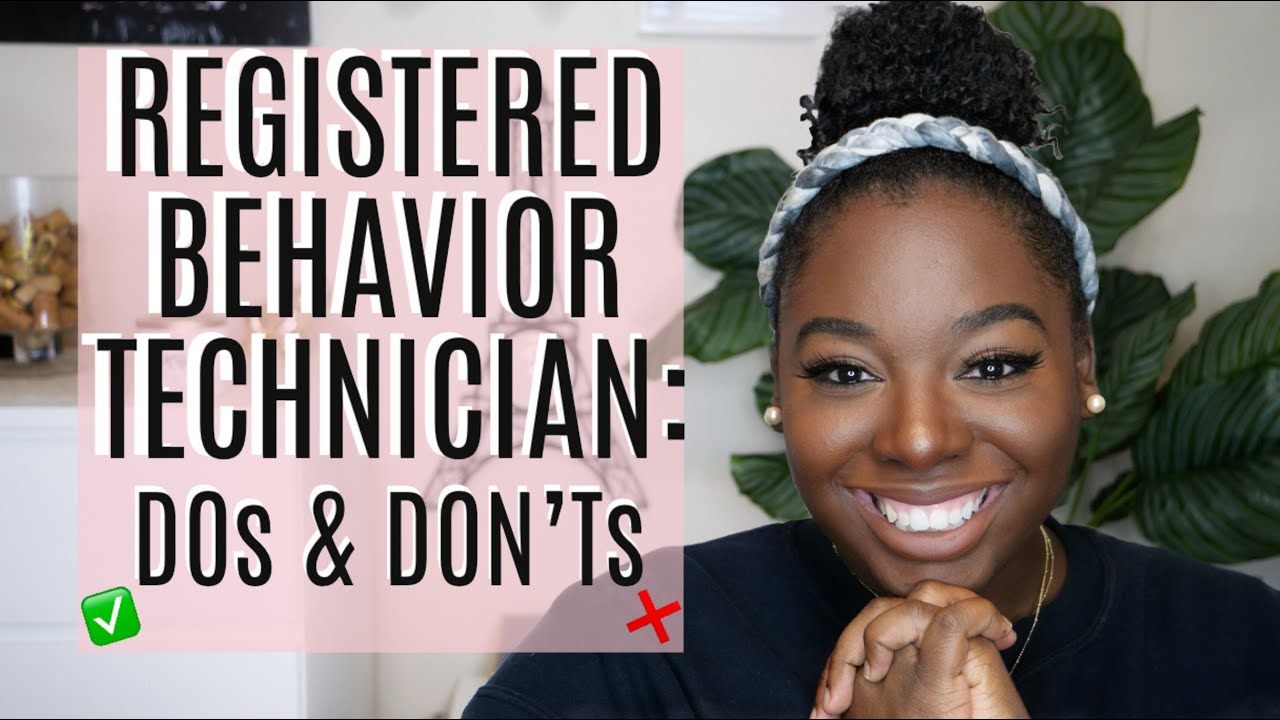 THE DO'S AND DONT'S OF A REGISTERED BEHAVIOR TECHNICIAN