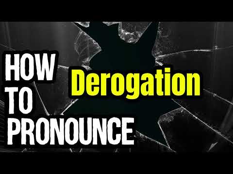 How To Pronounce Derogation? (CORRECTLY) Meaning & Pronunciation