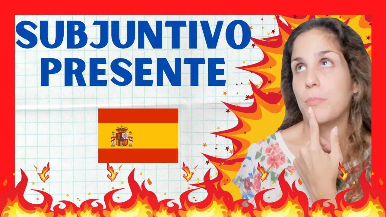 Presente del SUBJUNTIVO en español: Verbos Regulares e Irregulares ...