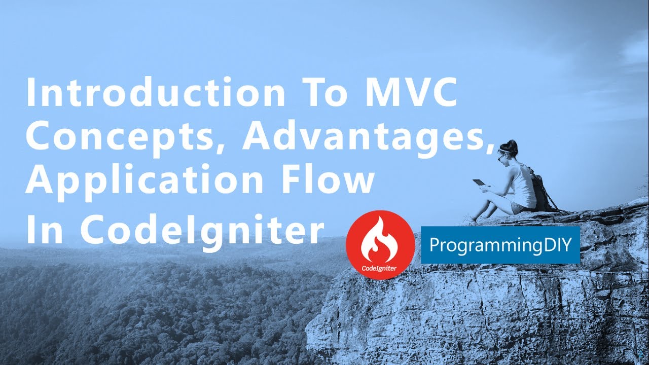 CodeIgniter - (Introduction, MVC Concepts, Advantages, Application Flow) - Programming DIY