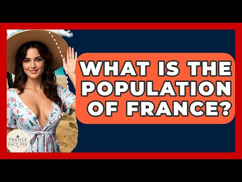 What Is The Population Of France? - France Fact File