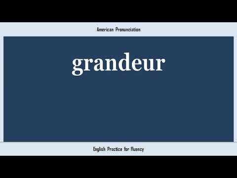 grandeur, How to Say or Pronounce GRANDEUR in American, British, Australian English
