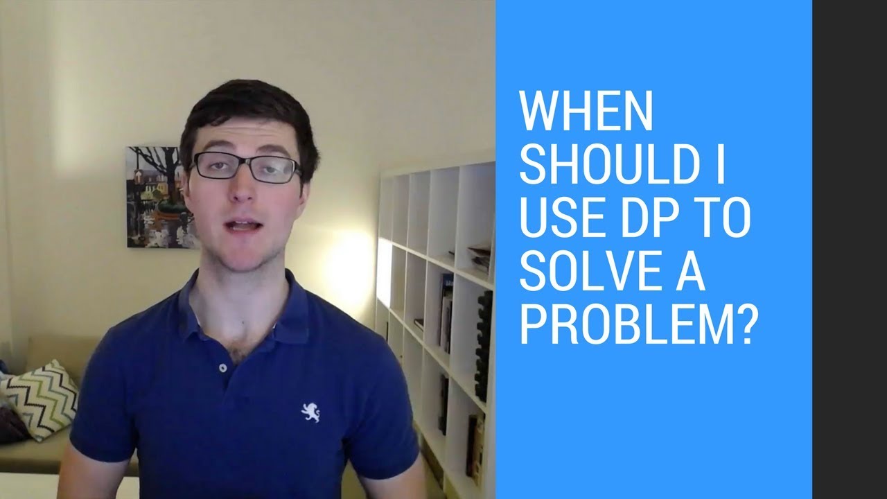 When should I solve a problem using dynamic programming?