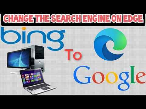Change or Replace the Bing Search Engine to Google on the Microsoft EDGE Browser 2021 Guide