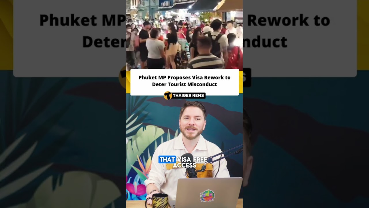 Phuket MP Proposes Visa Rework to Deter Tourist Misconduct