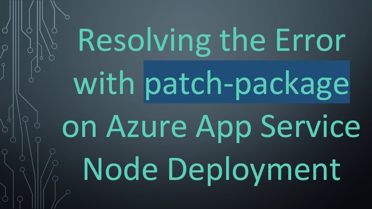 Resolving the Error with patch-package on Azure App Service Node Deployment