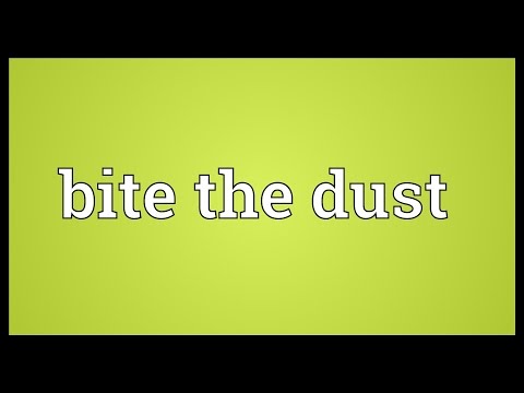 Bite the dust Meaning