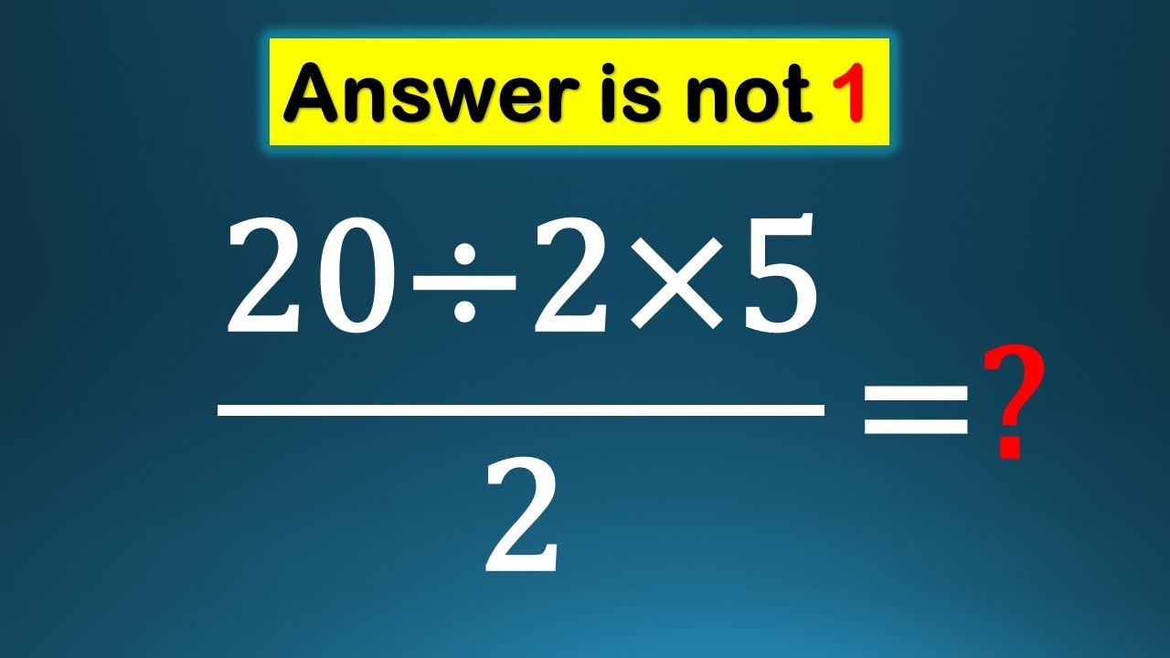 95% Get This Simple Math Problem WRONG! | 20 ÷ 2 × 5 ÷ 2 = ?