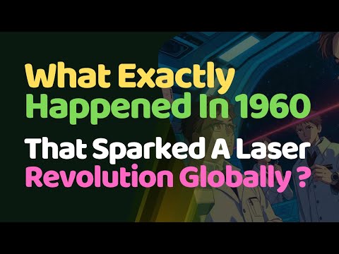 What Exactly Happened In 1960 That Sparked A Laser Revolution Globally?