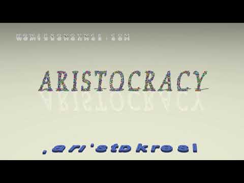 aristocracy - pronunciation + Examples in sentences and phrases
