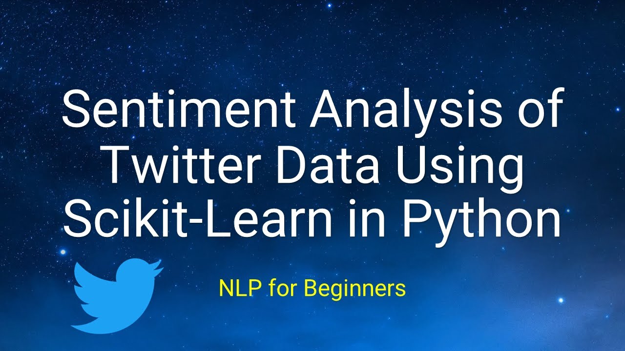 NLP for Beginners - Sentiment Analysis of Twitter Data Using Scikit-Learn in Python