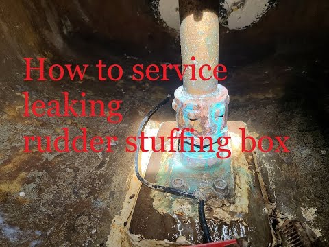 How to service a leaking rudder shaft stuffing box
