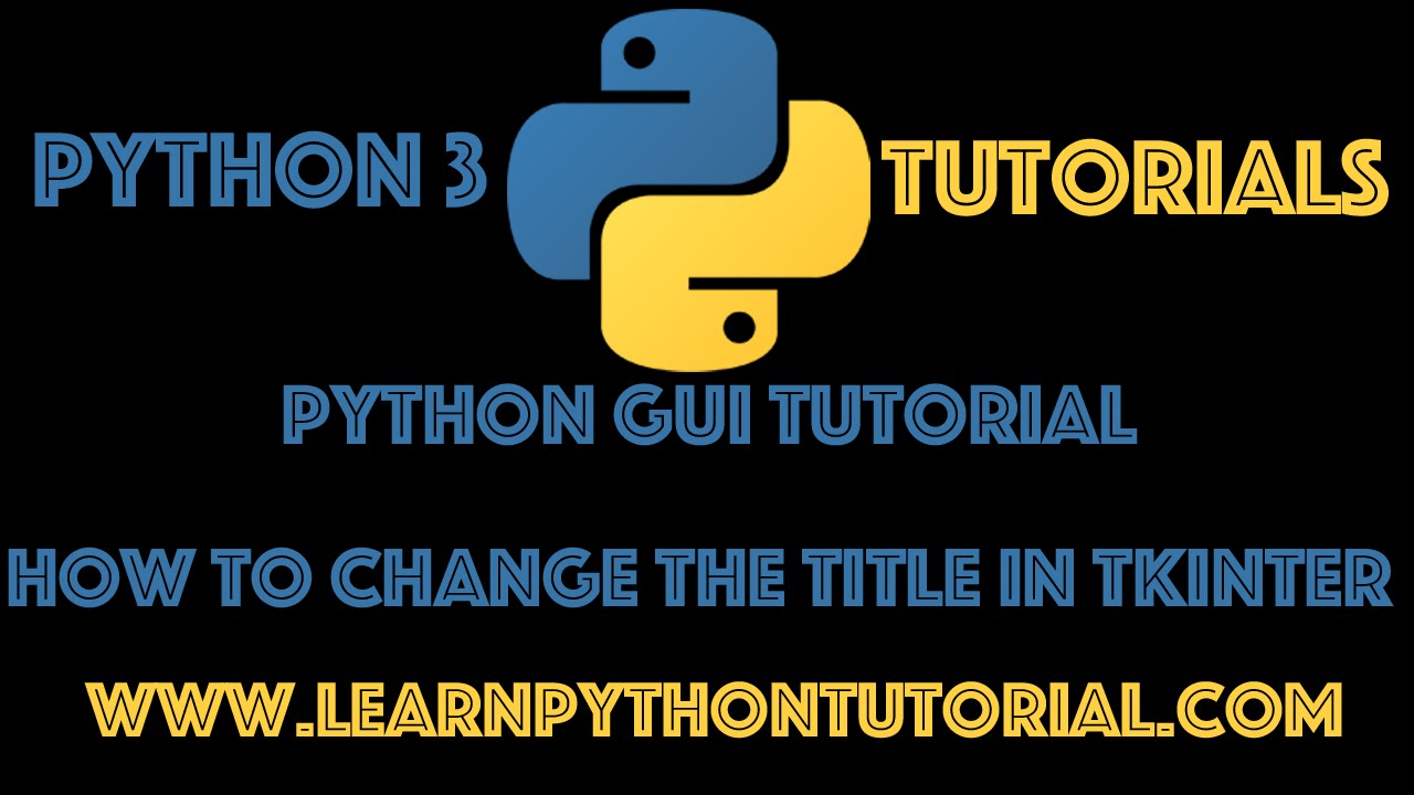 Python GUI Tutorial: Change The Title of Tkinter Window
