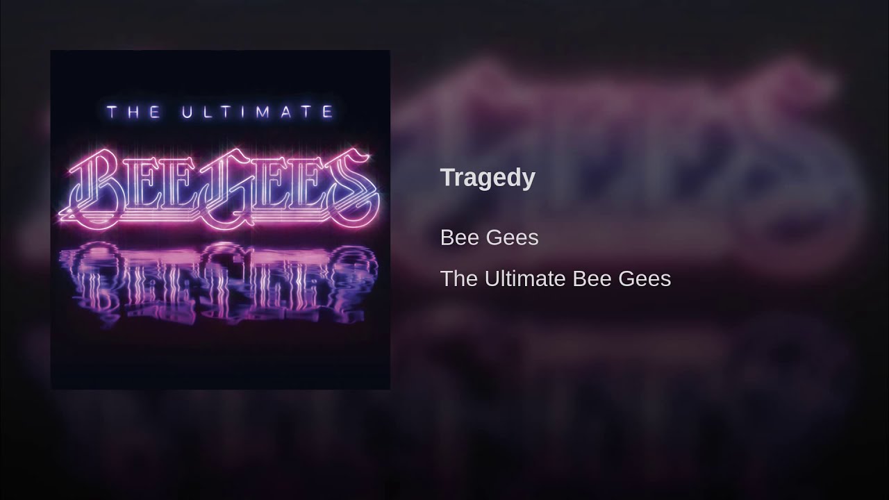 Bee Gees - Tragedy Lyrics And Videos