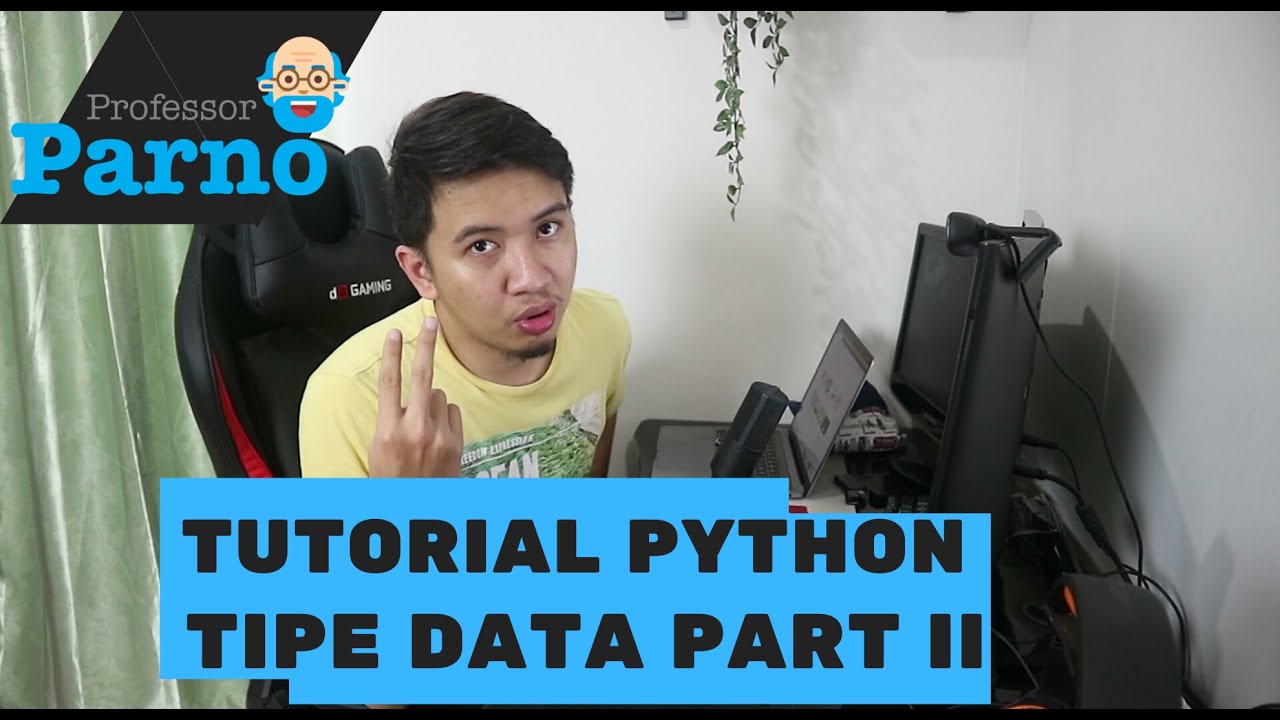 Tutorial Python - Tipe Data Part II (List, Tuple, Set, Dictionary)