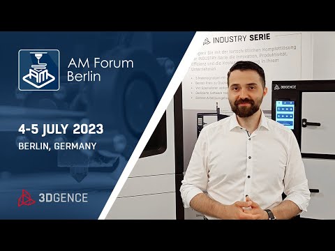 AM Forum Berlin July 4-5, 2023 - 3DGence