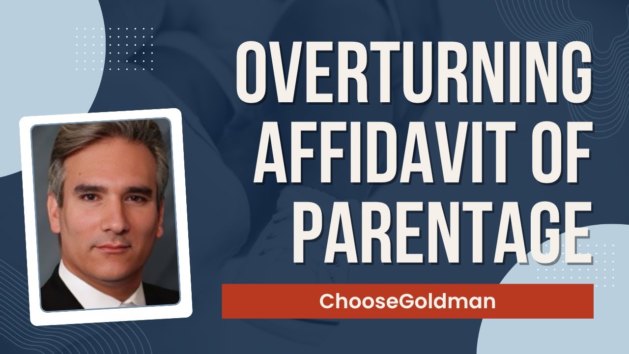 Can I [Get An Affidavit Of Parentage Overturned] - ChooseGoldman.com
