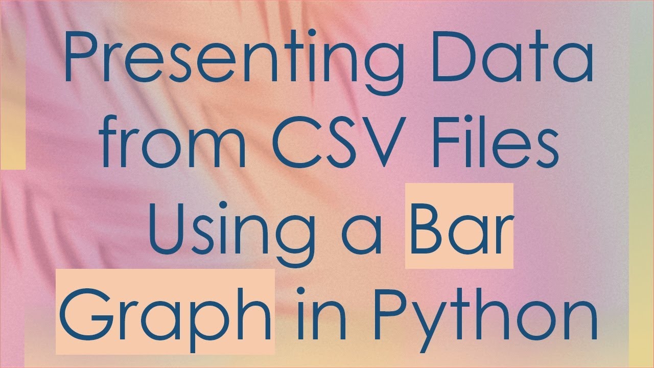 Presenting Data from CSV Files Using a Bar Graph in Python
