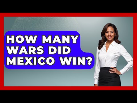 How Many Wars Did Mexico Win? - Magical Mexico Moments