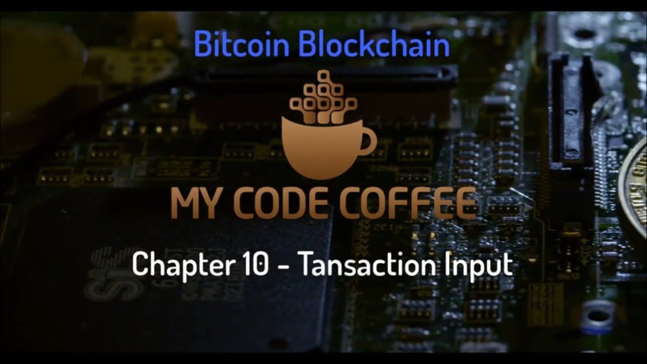 Chapter 10 - Transaction Input
