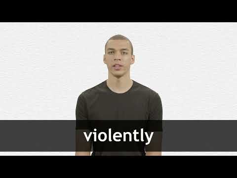 VIOLENTLY 释义 | 柯林斯英语词典