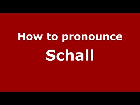 How to pronounce Schall (Germany/German) - PronounceNames.com