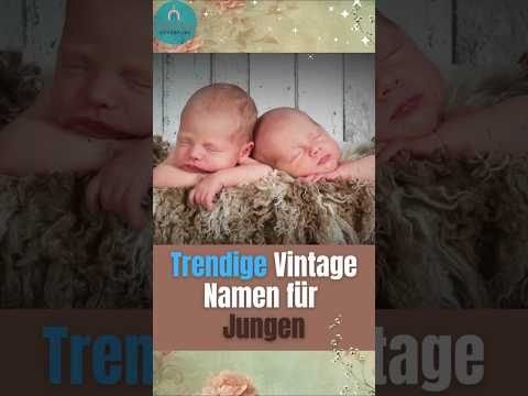 Trendige Vintage Vornamen für Jungen. Außergewöhnlich und so schön! #shorts #babynamen