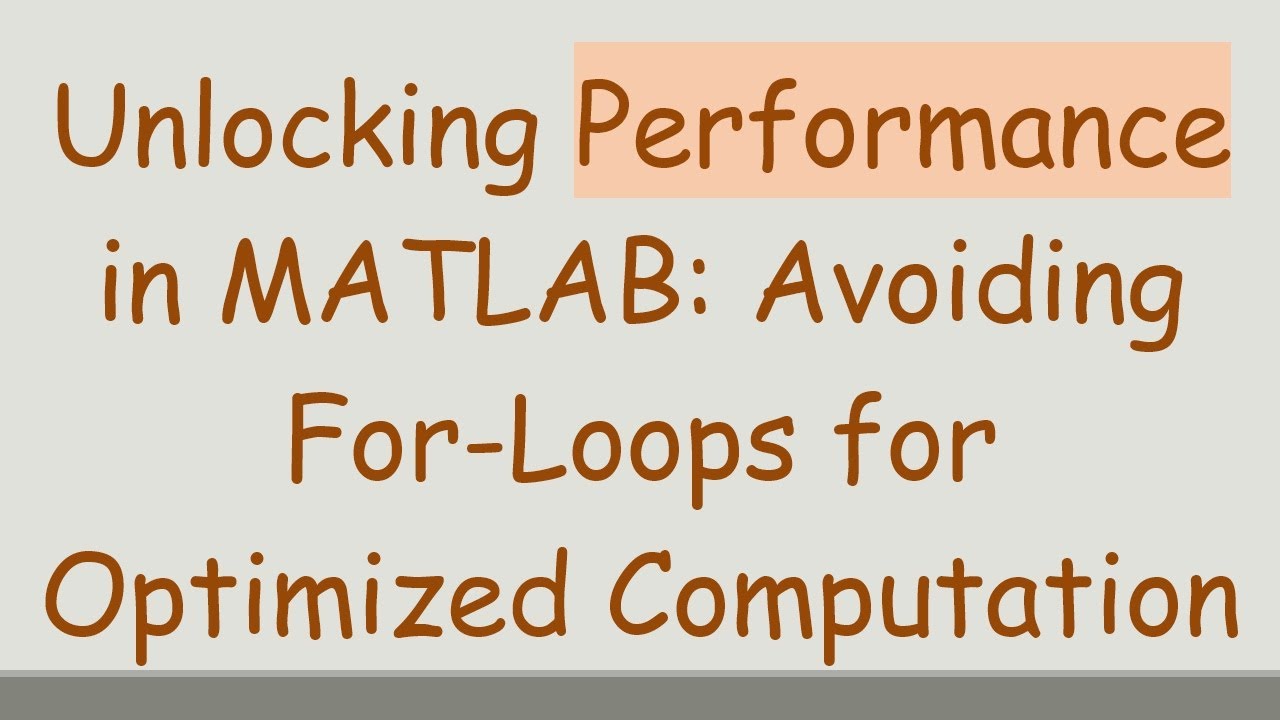 Unlocking Performance in MATLAB: Avoiding For-Loops for Optimized Computation