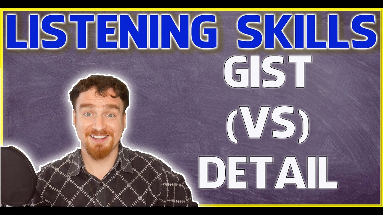 Improve Your English Listening: Listening for Gist (vs) Listening for Detail
