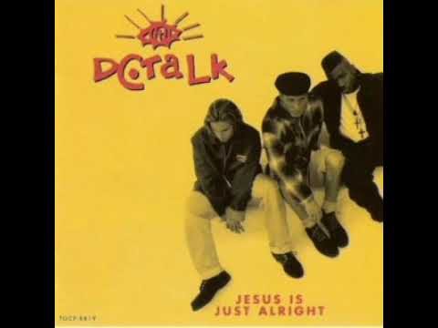 dc Talk – Jesus Is Just Alright (album version)