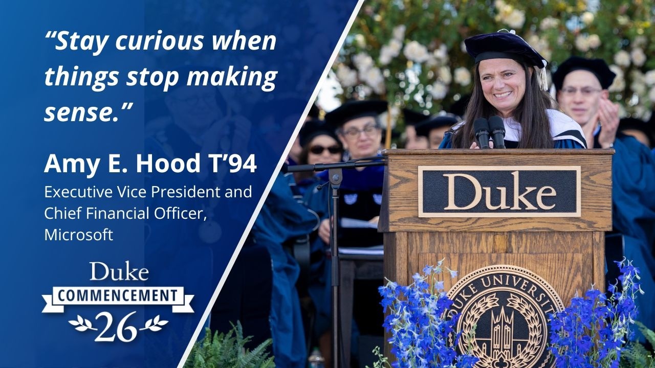 Amy Hood Duke Commencement Address: Stay Curious When Things Stop Making Sense