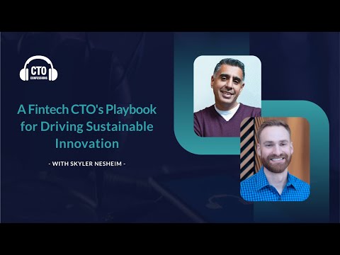 A Fintech CTO's Playbook for Driving Sustainable Innovation with Skyler Nesheim