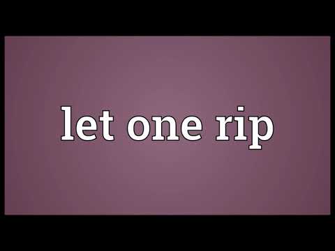 Let one rip Meaning