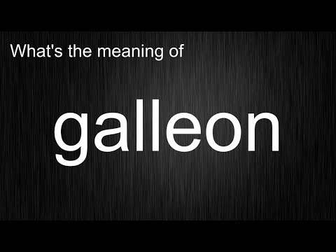 What's the meaning of "galleon", How to pronounce galleon?